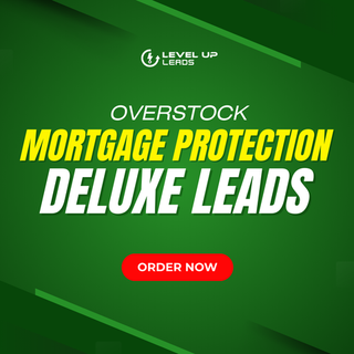 Overstock Mortgage Protection Deluxe Leads – Level Up Leads